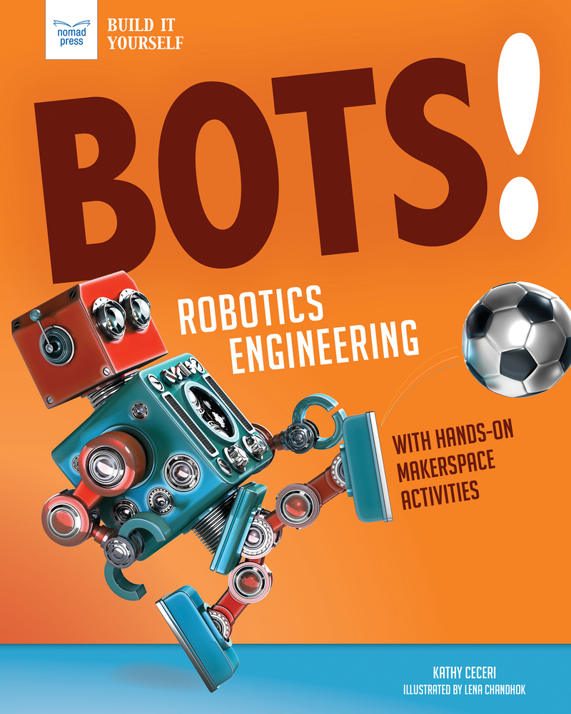 Bots! Robotics Engineering, from Baker & Taylor and Totally Thomas Inc.